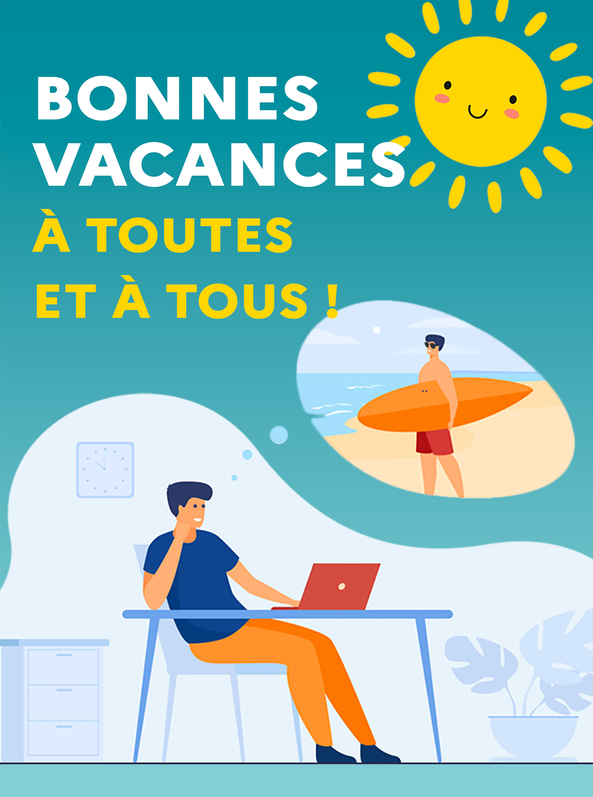 BONNES VACANCES À TOUTES ET À TOUS